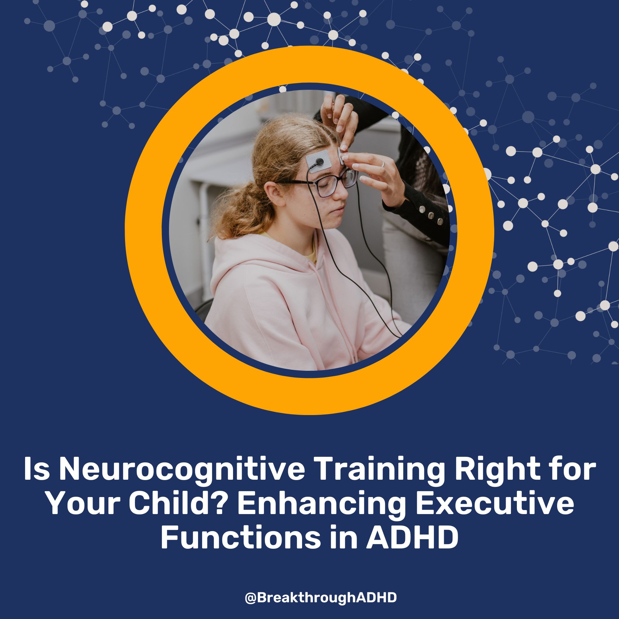 Is Neurocognitive Training Right for Your Child? Enhancing Executive ...